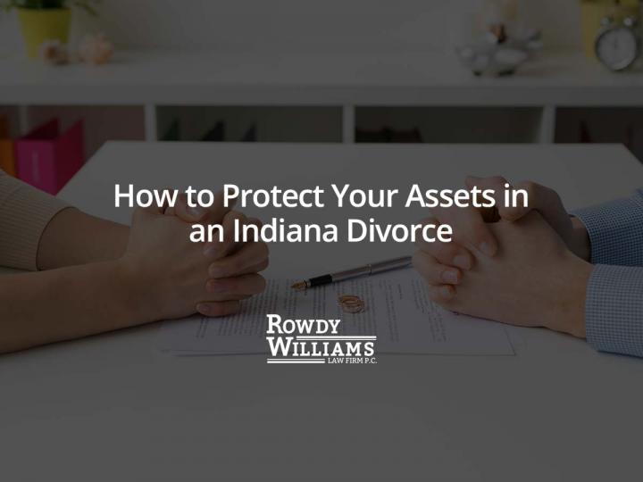 How to Protect Your Assets in an Indiana Divorce - Blog View - Law ...